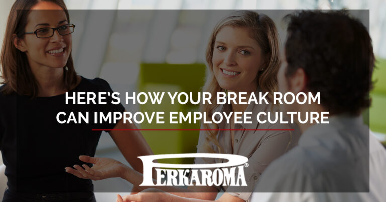 Here’s How Your Breakroom Can Improve Employee Culture - Perkaroma